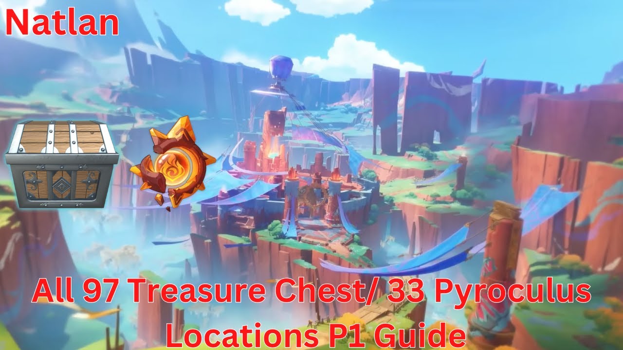 Natlan All 97 Treasure Chest/ 33 Pyroculus Locations P1 Guide【Genshin ...