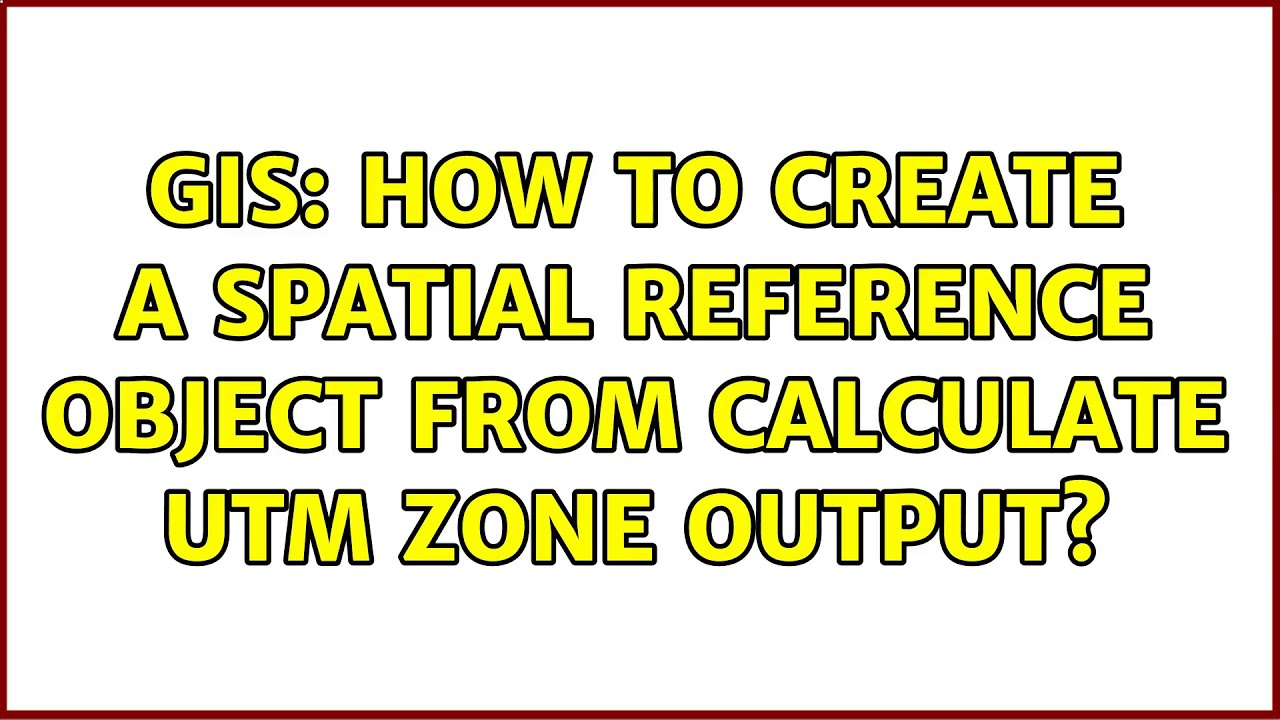 GIS: How to create a Spatial Reference object from Calculate UTM Zone ...