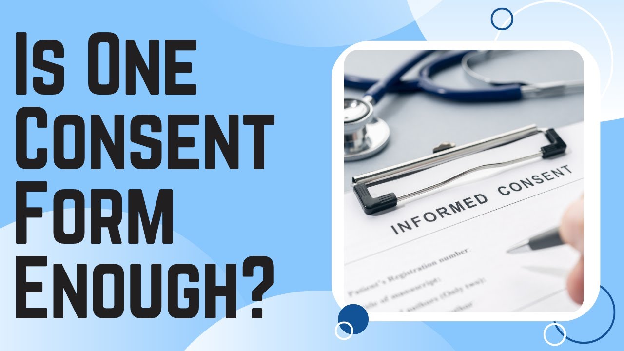 Is One Consent Form Good Forever? - YouTube