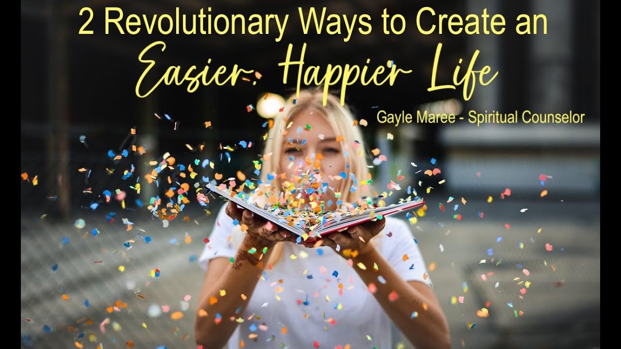 2 Revolutionary Ways to Create an Easier, Happier Life - YouTube