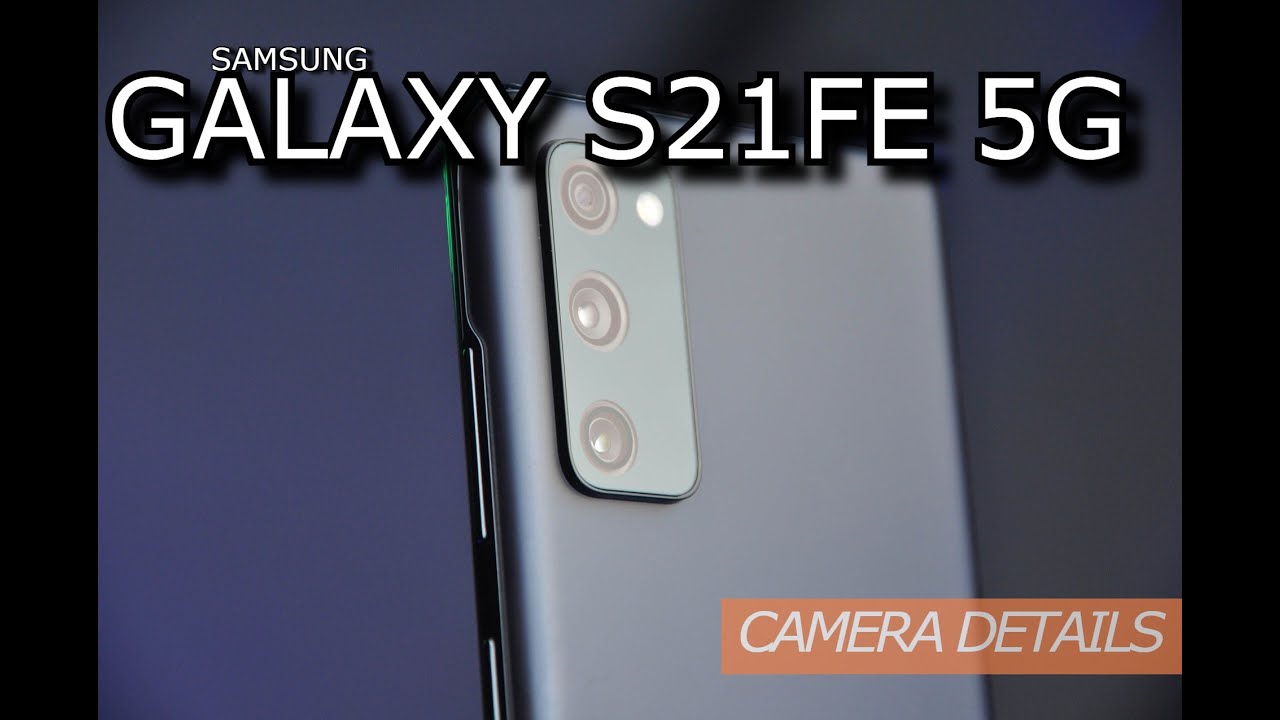 Samsung Galaxy S21FE 5G camera details revealed! Final!! - YouTube