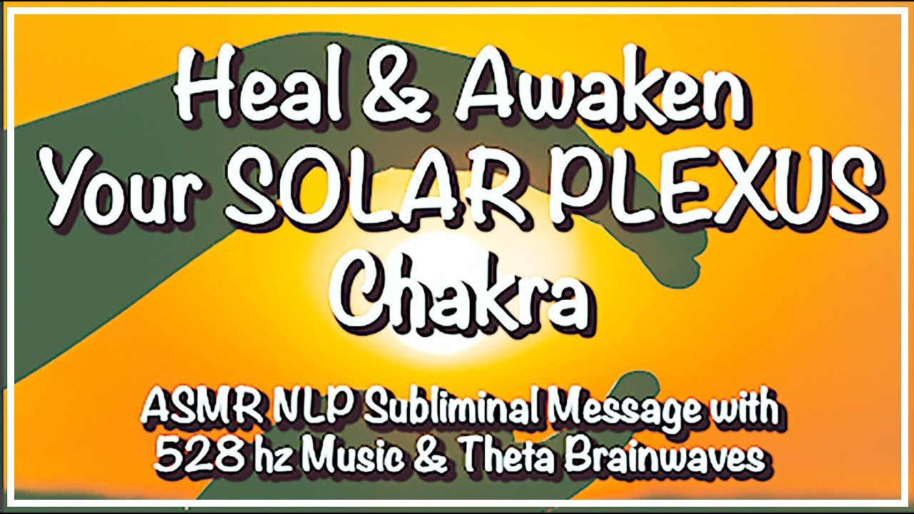 Heal & Awaken Solar Plexus Chakra ASMR Subliminal w/528 hz music ...