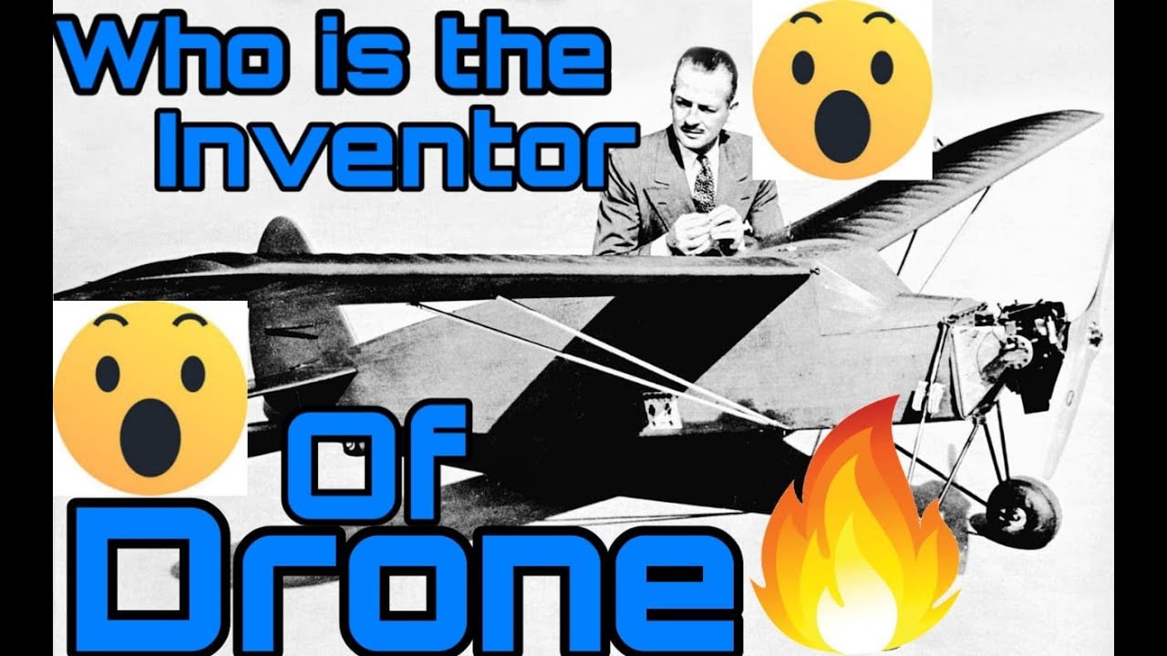 Who is the inventor of Drone/UAV? ||Drone ko Sbse Phle kisne Banaya ...