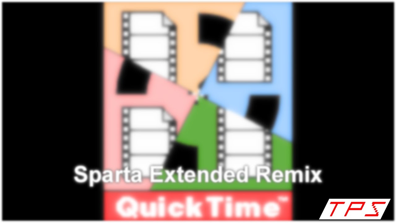 Quicktime has a Sparta Extended Remix - YouTube