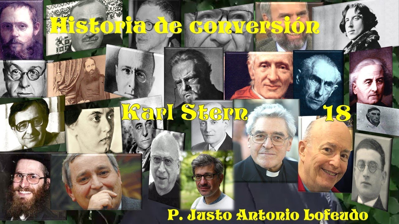 18. Historia de conversión: Karl Stern. P. Justo Antonio Lofeudo. - YouTube