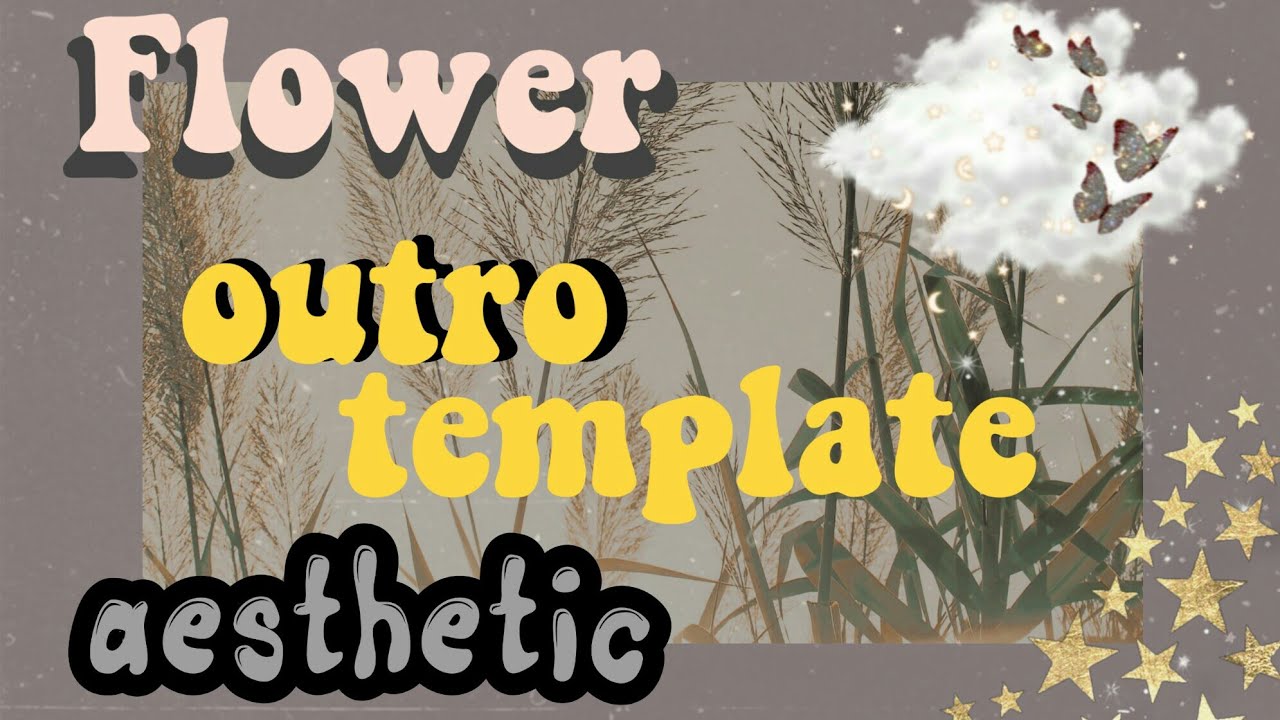 FLOWER 🌻 20 outro template Aesthetic #2 - YouTube