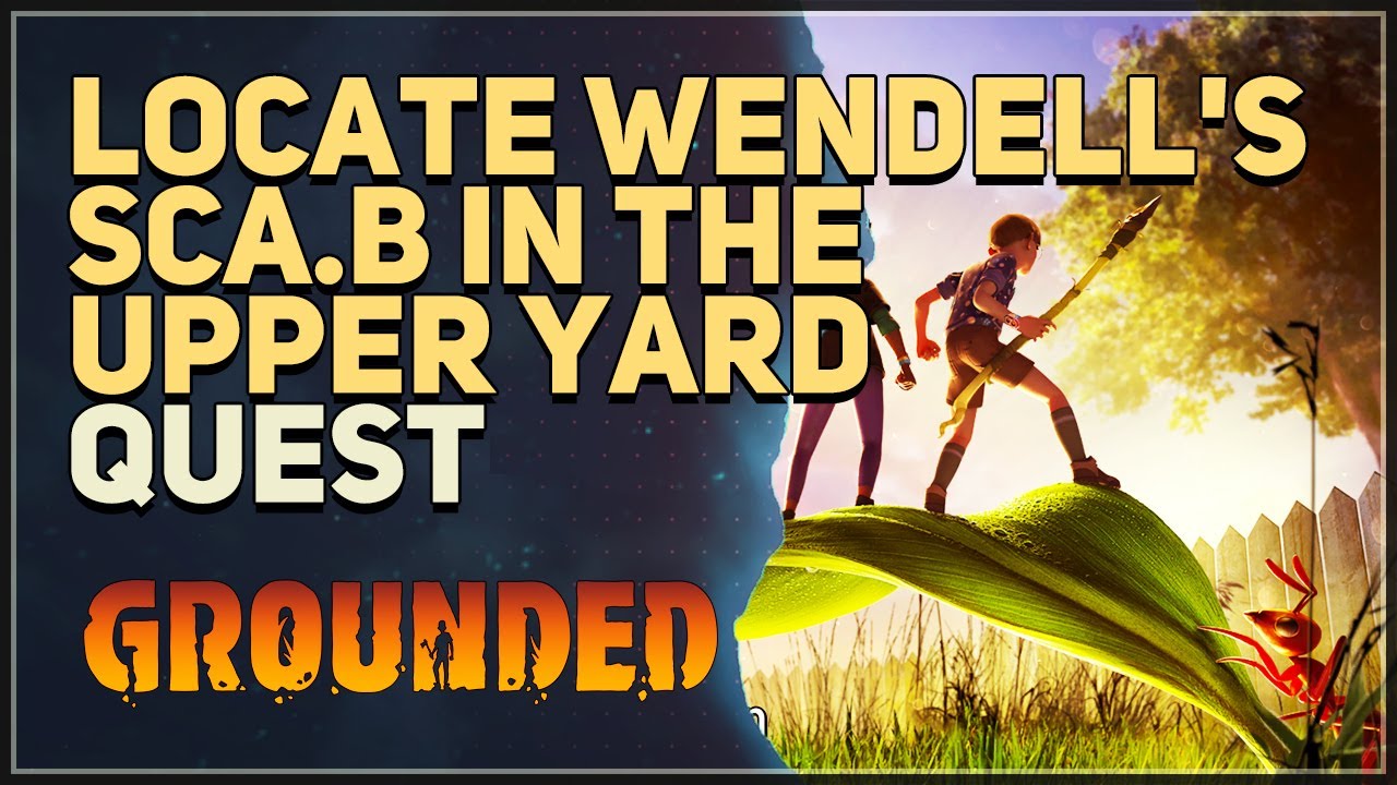 Locate Wendell's SCA.B in the upper yard Grounded - YouTube