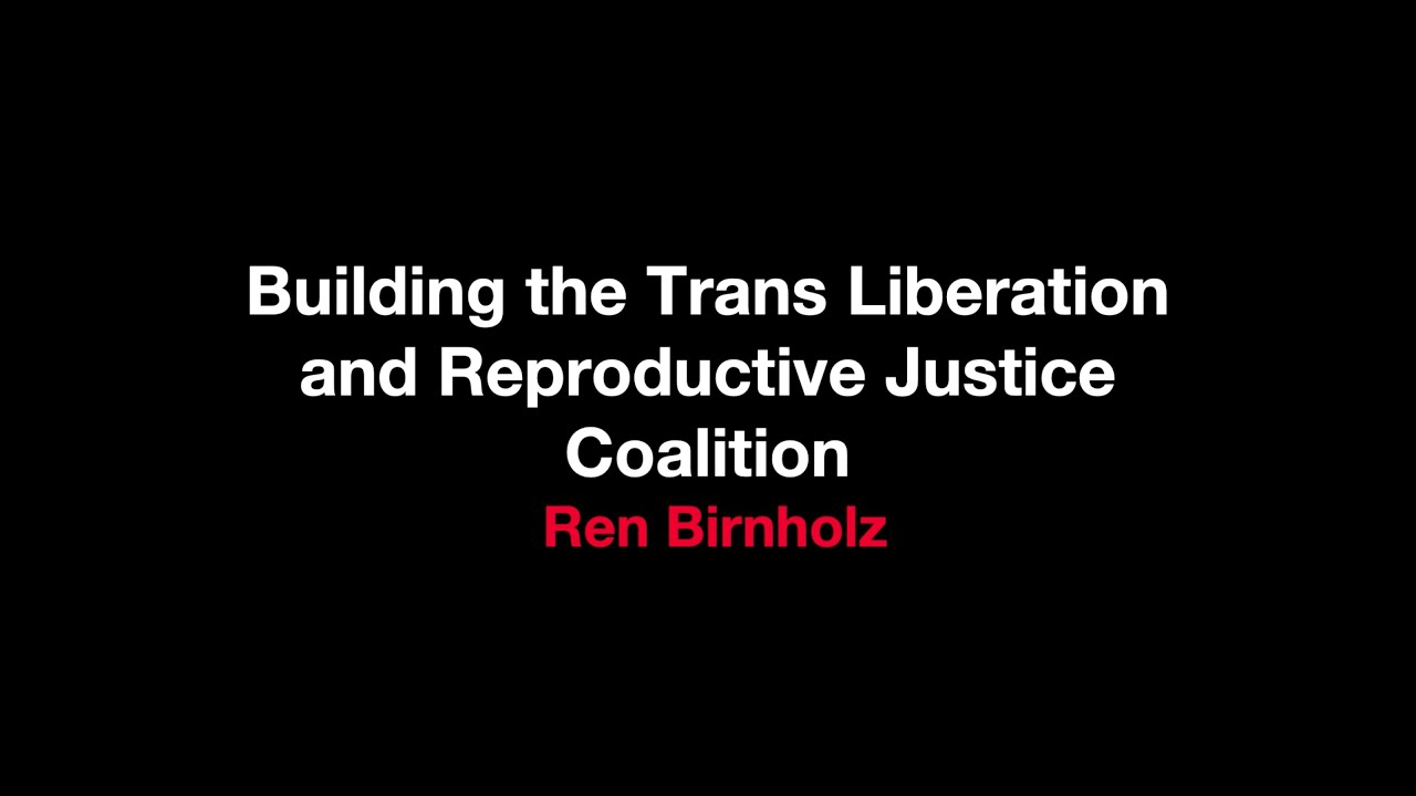 Building the transgender liberation and reproductive justice coalition ...