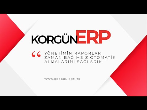 Korgün ERP ile yönetimin raporları zaman bağımsız otomatik almalarını sağladık