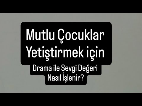 Drama ile Sevgi Değeri Nasıl İşlenir?