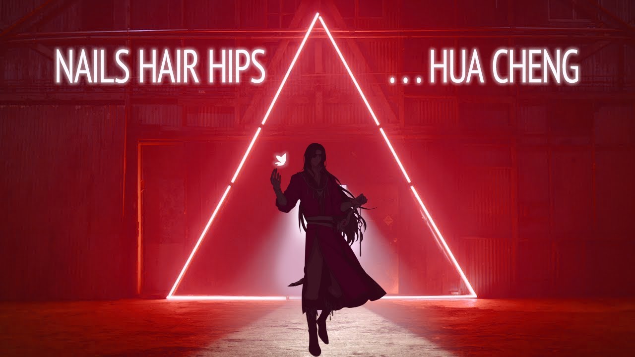 Nails Hair Hips Hua Cheng - YouTube