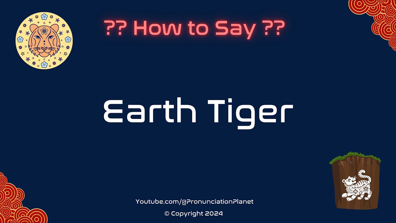 How to Pronounce Chinese Star Sign Earth Tiger CORRECTLY in English ...