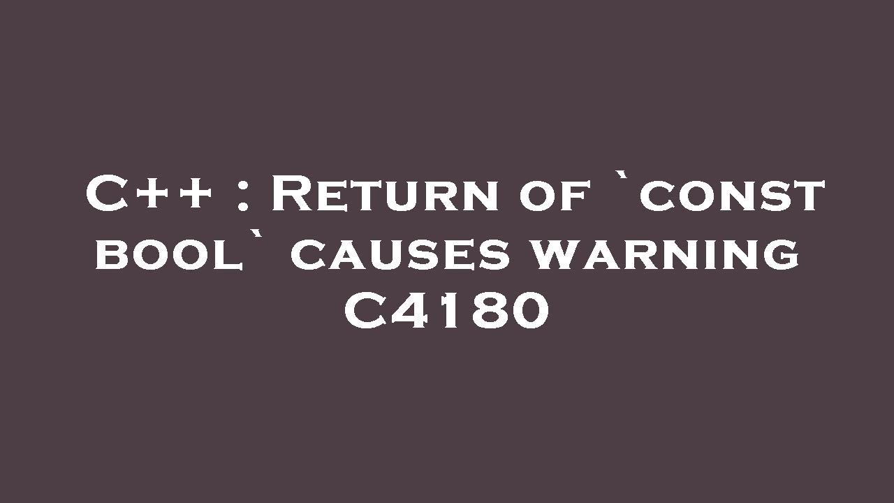 C Return Of `const Bool` Causes Warning C4180 Youtube 6408