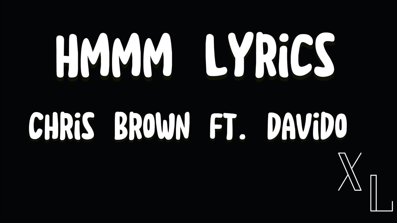 Chris Brown Ft. Davido - Hmmm Lyrics || Xtra Lyrics - YouTube