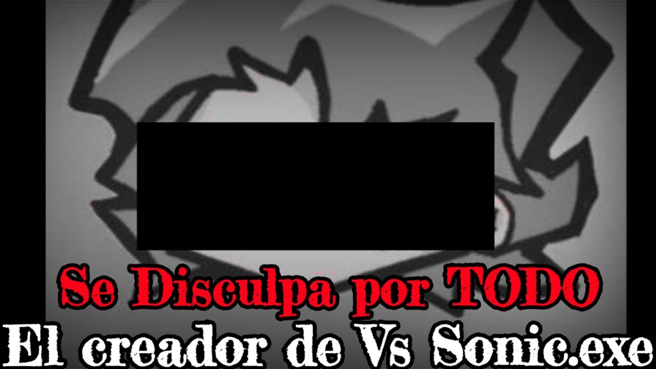 ¡EL CREADOR DE VS SONIC.EXE ADMITE Y SE DISCULPA POR TODO! ¿Fin del ...