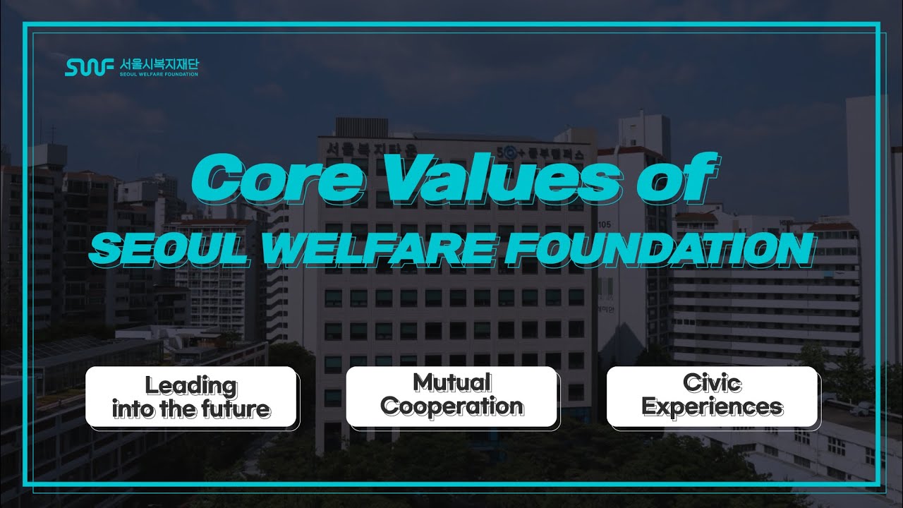 Who are we? Seoul Welfare Foundation | SWF Creating a happy welfare ...