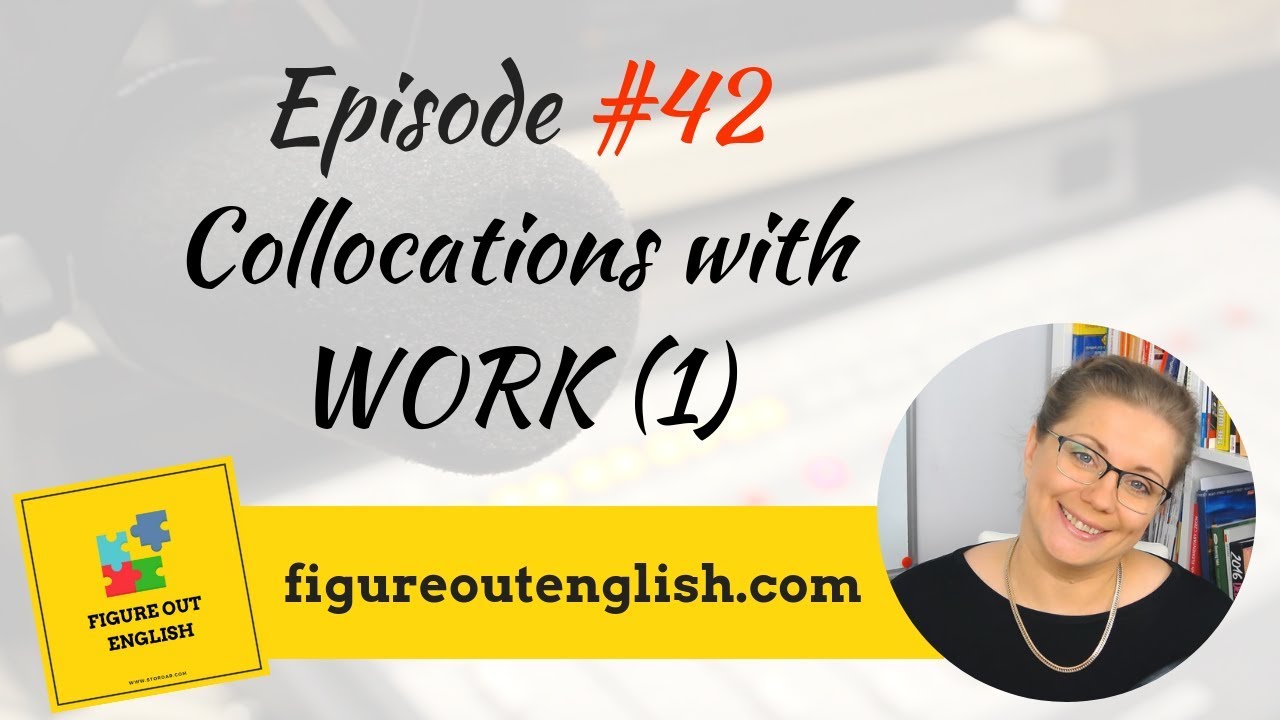 Figure Out English 42 Collocations with WORK - Part 1 - YouTube