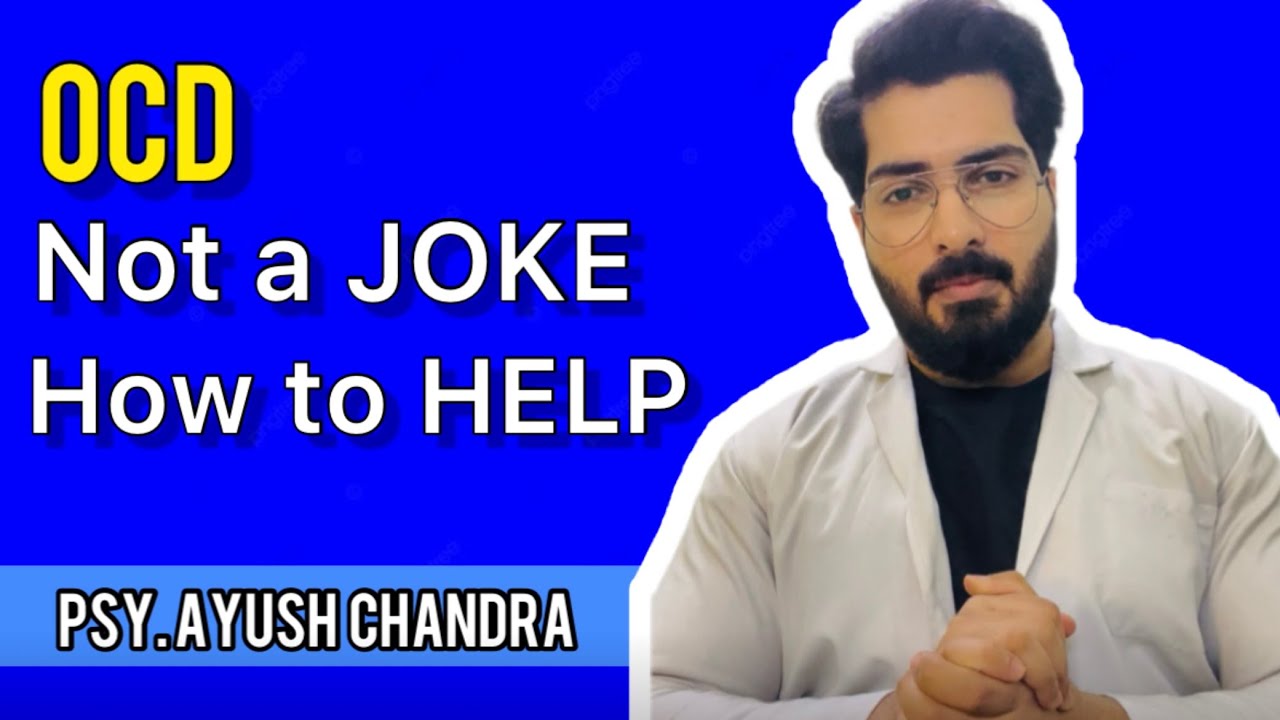 If your friend or family member has OCD | Psy. Ayush Chandra | Best OCD ...