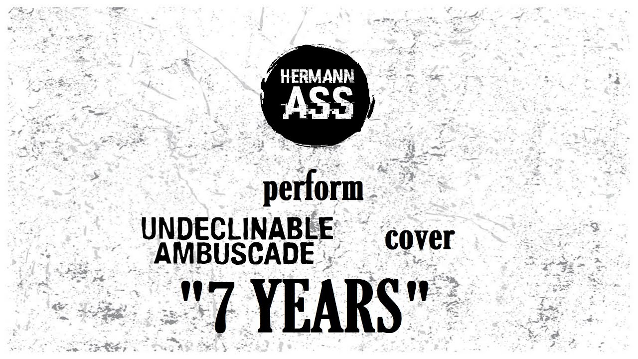 HERMANN ASS feat. Daniapples - 7 Years (Undeclinable Ambuscade cover ...