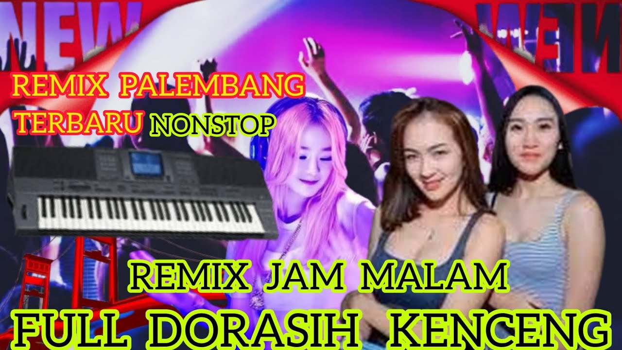 REMIX PALEMBANG||TERBARU NONSTOP REMIX JAM MALAM||FULL DORASIH KENCENG ...