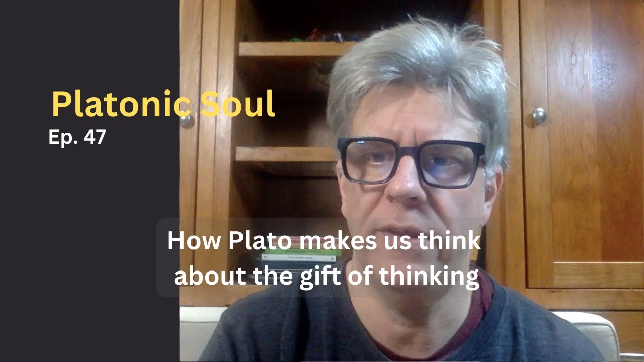 How Plato makes us think about the gift of thinking (Ep. 47) - YouTube