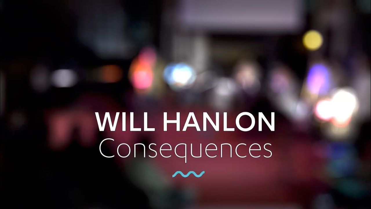 WILL HANLON: Consequences - YouTube