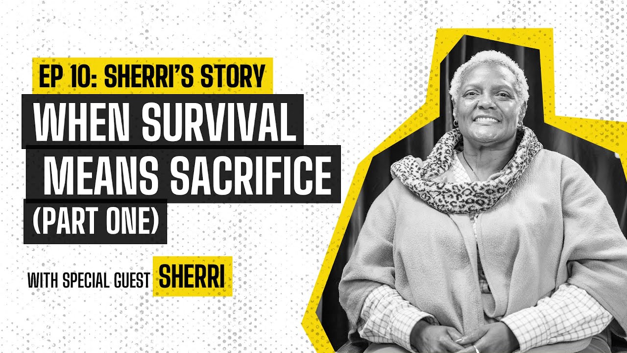 Sherri’s Story: When Survival Means Sacrifice (Part One) - YouTube
