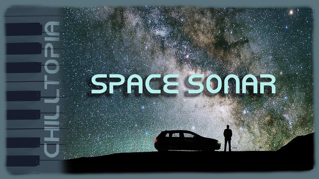 Space Sonar - Chilltopia [ Space Music - Chill Out - Ambient ] - YouTube