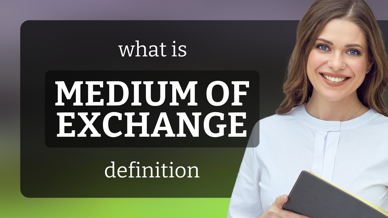 Medium of exchange • definition of MEDIUM OF EXCHANGE - YouTube