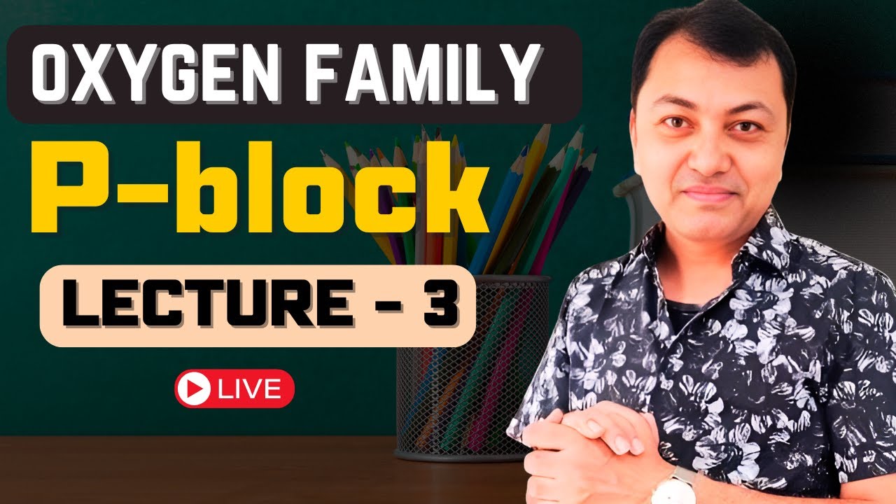 P-block | Oxygen Family | Lecture-3 | JEE-NEET 2025 | By Mannu Sir | In ...