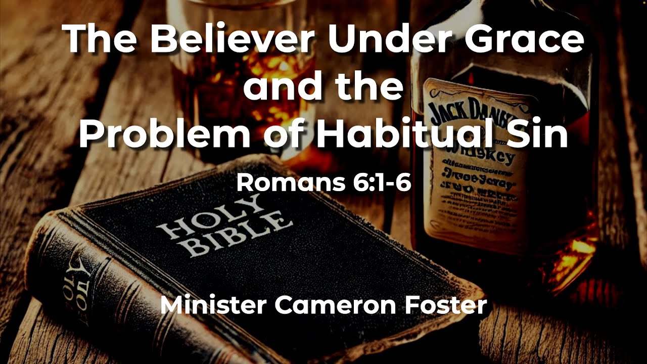 The Believer Under Grace and the Problem of Habitual Sin - YouTube