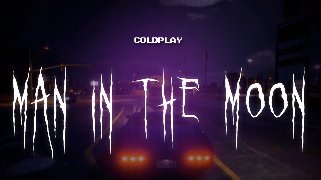 coldplay - man in the moon [ sped up ] lyrics - YouTube