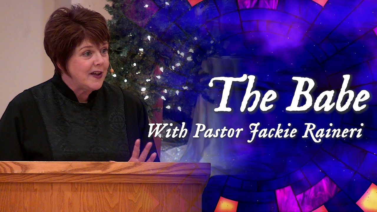“The Babe” - Pastor Jackie Raineri - (December 24, 2025) - YouTube