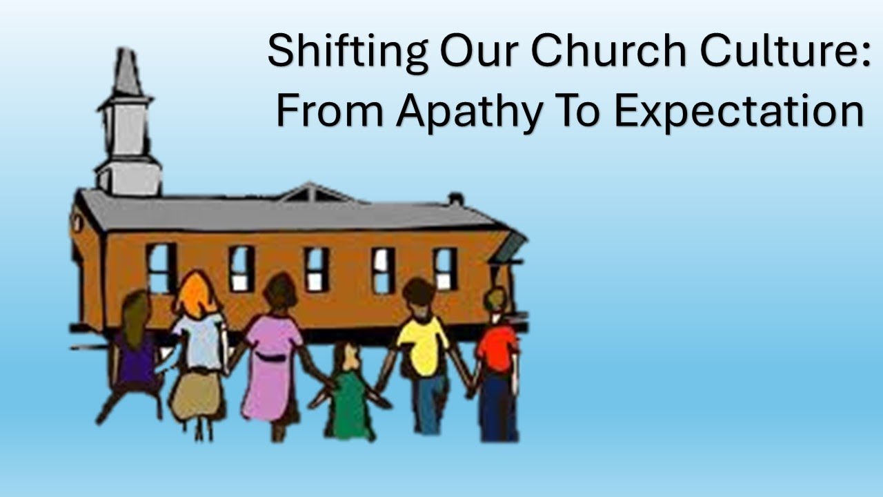 Shifting Our Church Culture: From Apathy To Expectation || Rev. Dr ...