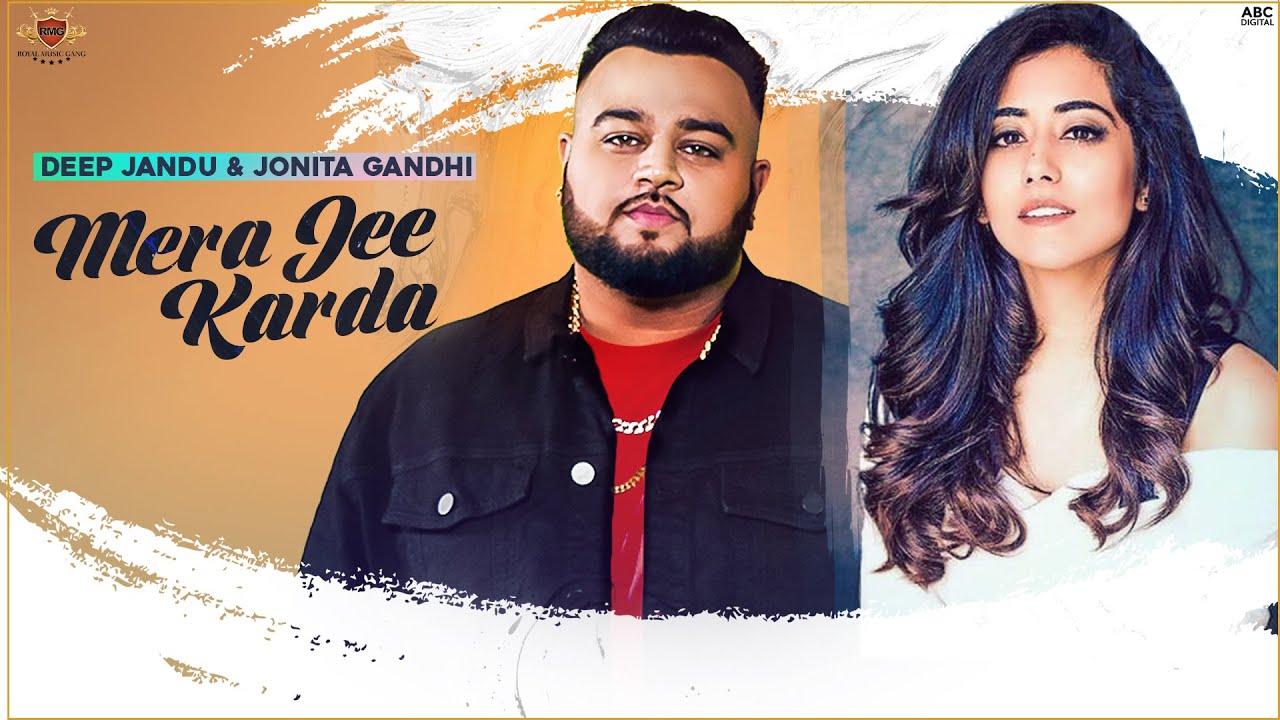 MERA JEE KARDA - Deep Jandu & Jonita Gandhi - YouTube
