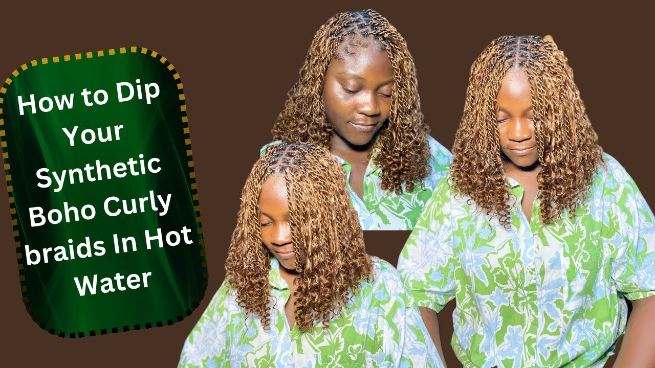 Achieve the Perfect Look: How to Dip Your Synthetic Boho Curly Braids ...