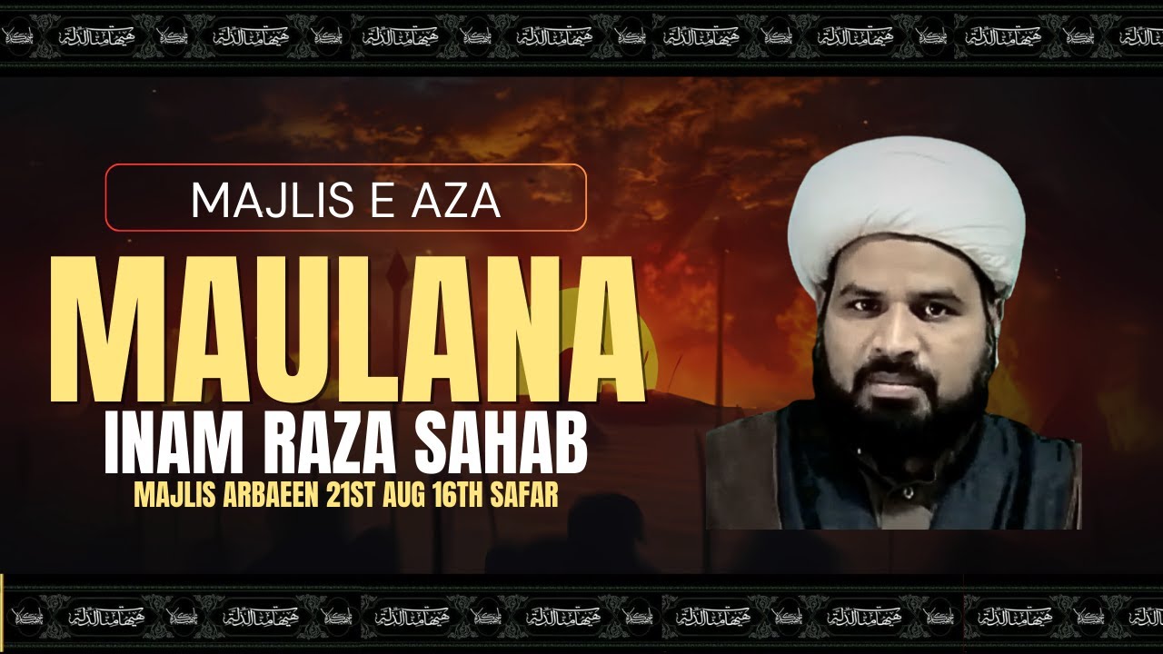 Majlis Arbaeen 21st Aug 16th Safar || Maulana Inam Raza || Arbaeen 2024 ...