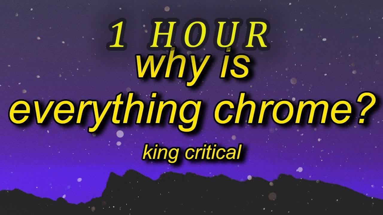 King Critical - Why Is Everything Chrome Lyrics lean wit it rock wit it ...