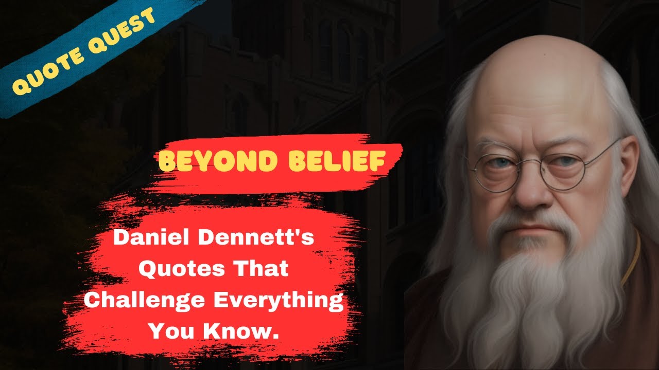 Intellectual Insights Daniel Dennett's Most Powerful Quotes|Quote Quest ...