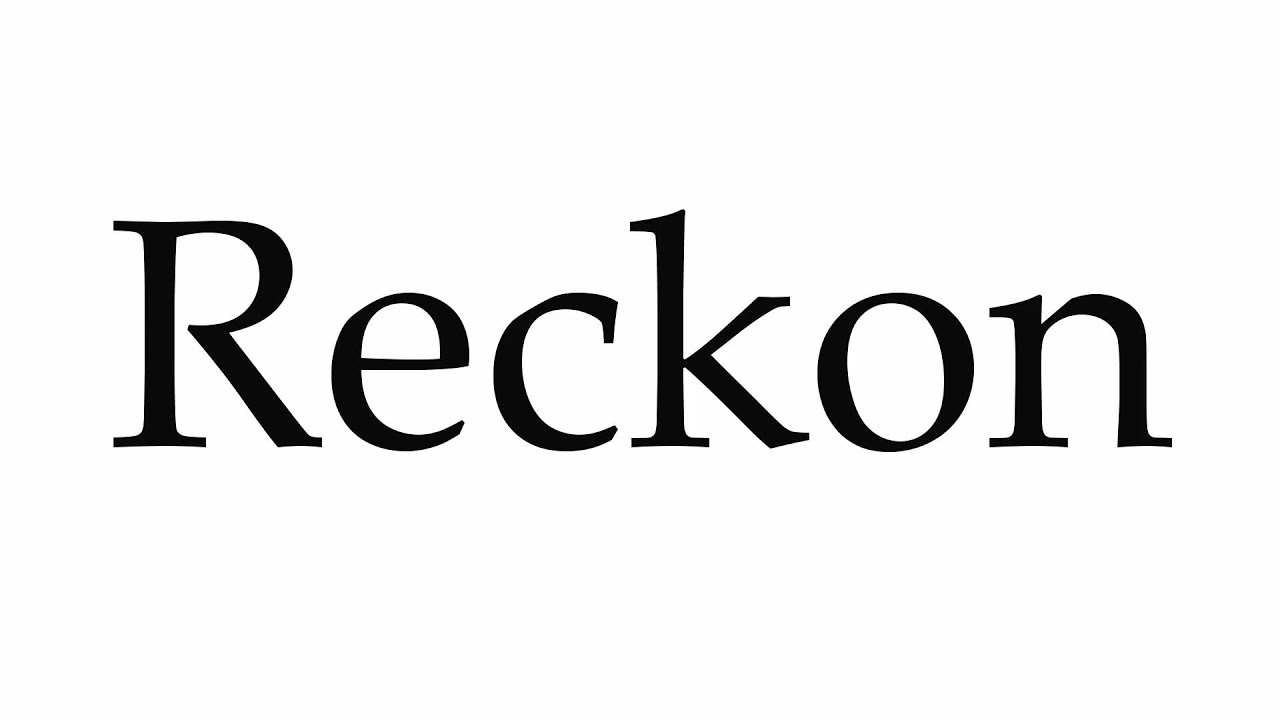 How to Pronounce Reckon - YouTube
