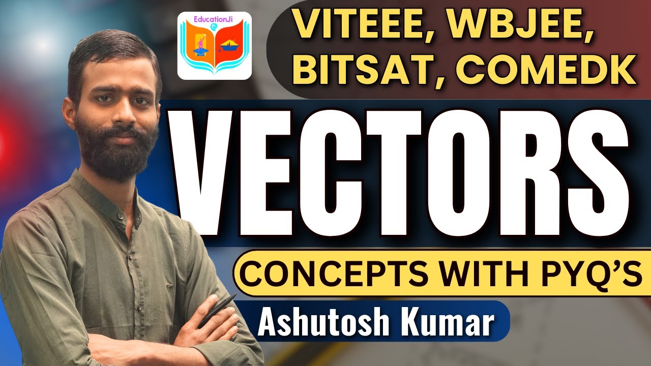 VECTORS: All Concepts & PYQs Covered Part 2 | VITEEE, WBJEE, BITSAT ...