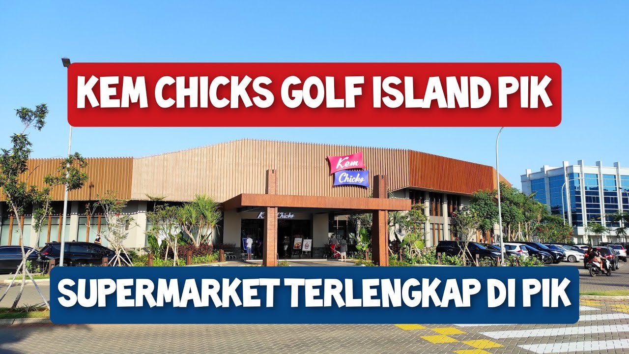 Kem Chicks Golf Island Pantai Indah Kapuk - Supermarket Terlengkap di ...