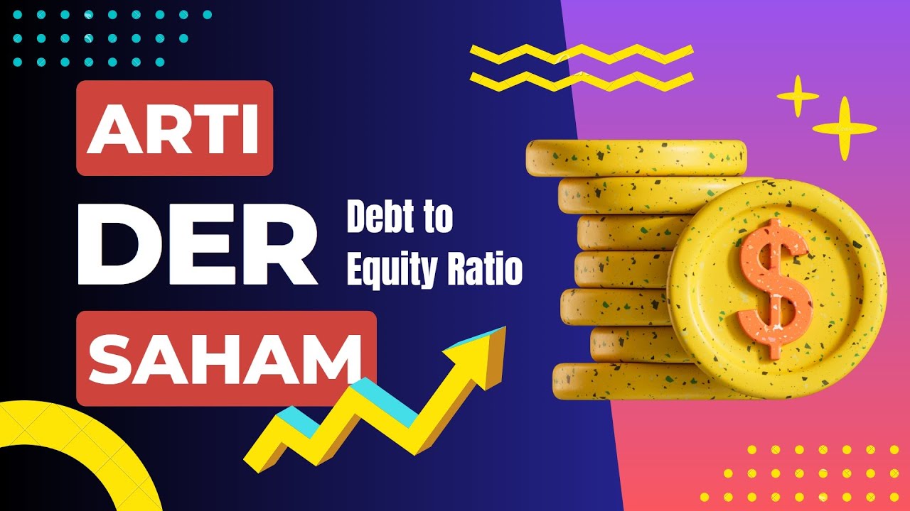 Debt to Equity Ratio (DER) yang Bagus dalam Memilih Saham Menggunakan ...