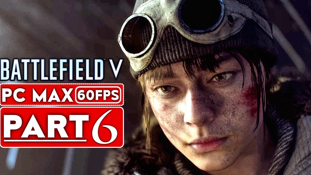 BATTLEFIELD 5 Campaign Gameplay Walkthrough Part 6 [1080p HD 60FPS PC ...
