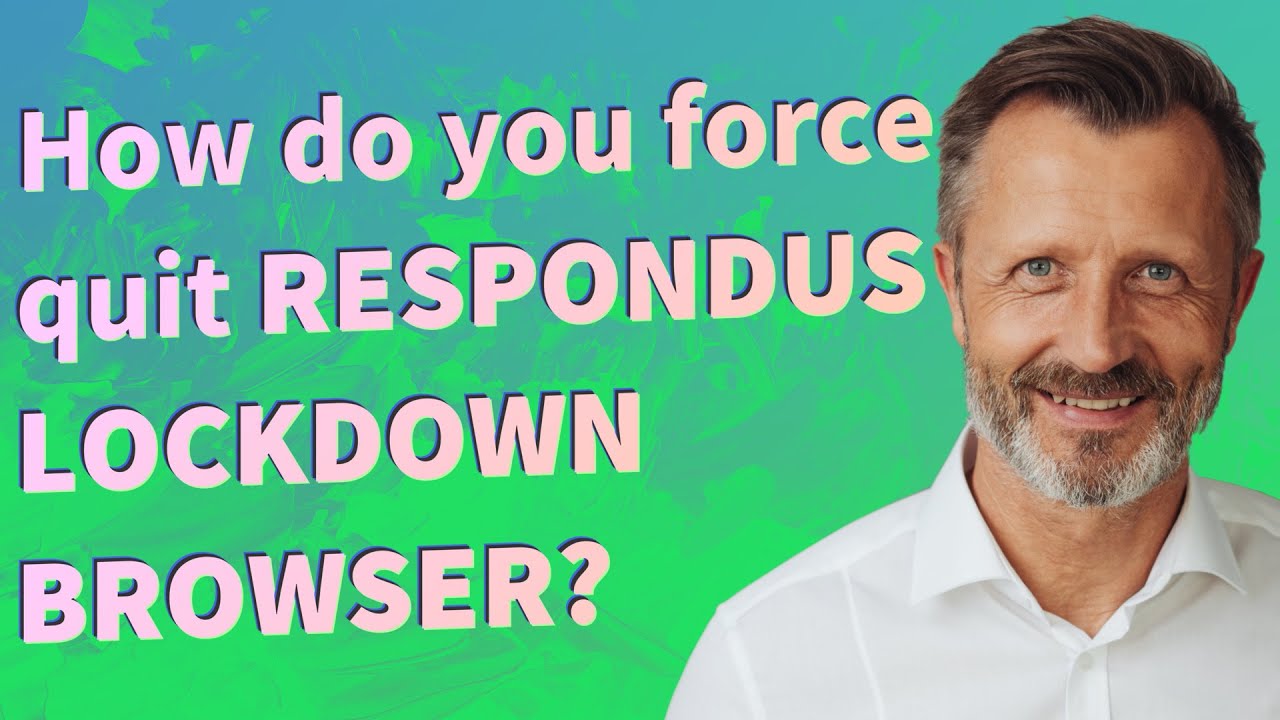 How do you force quit Respondus LockDown Browser? - YouTube