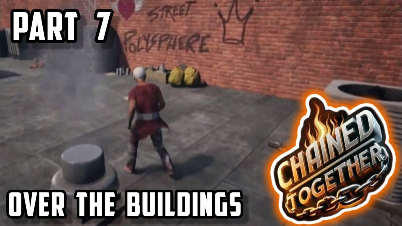 chained together gameplay | Part - 7 | "Over The Buildings" - YouTube
