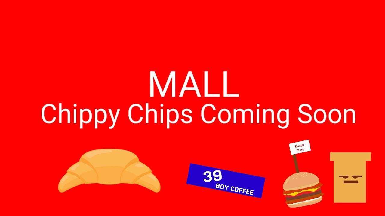 MALL CHIPPY CHIPS COMING SOON - YouTube