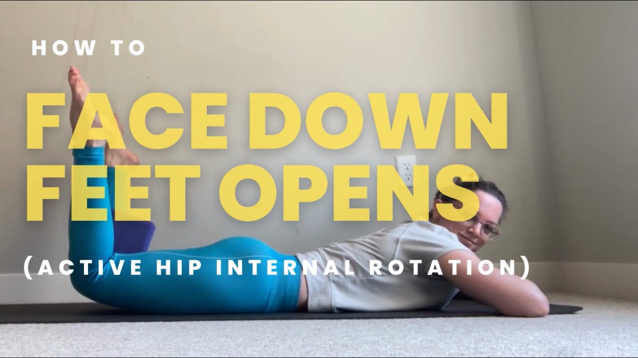 How To: Face Down Feet Opens (Active Hip Internal Rotation / Hip ...