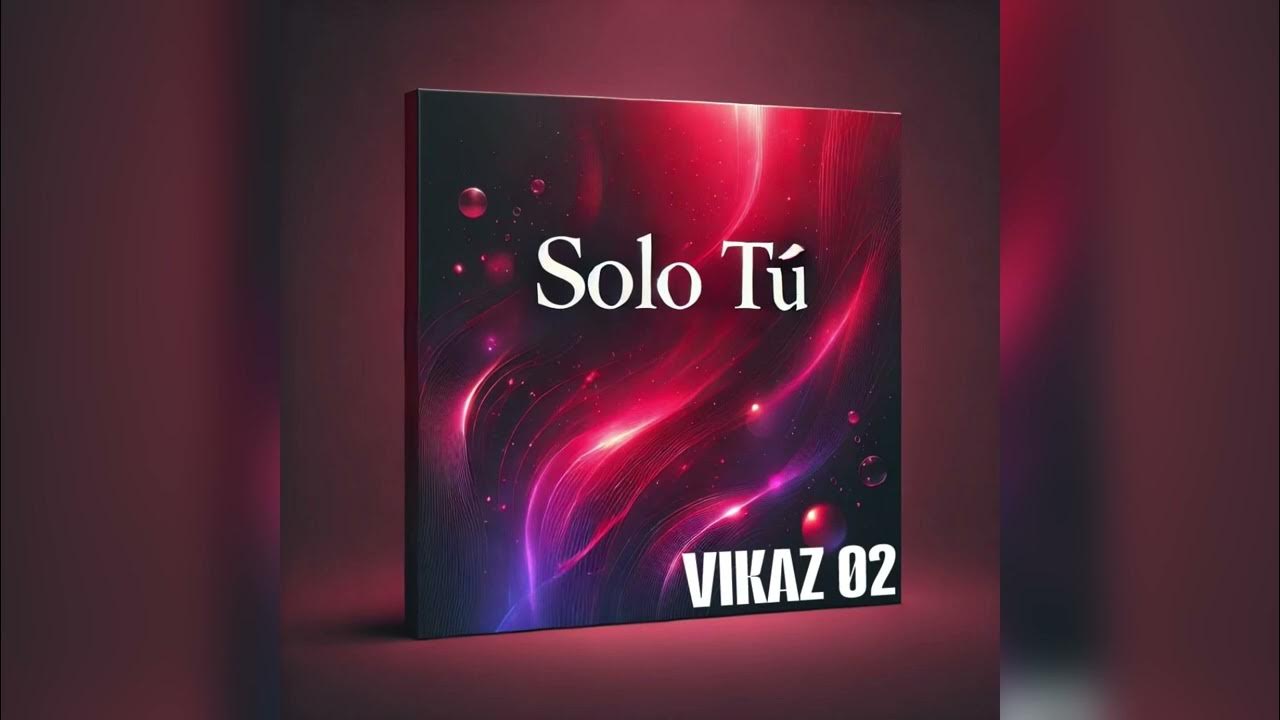 Vikaz 02 - Solo Tú - YouTube
