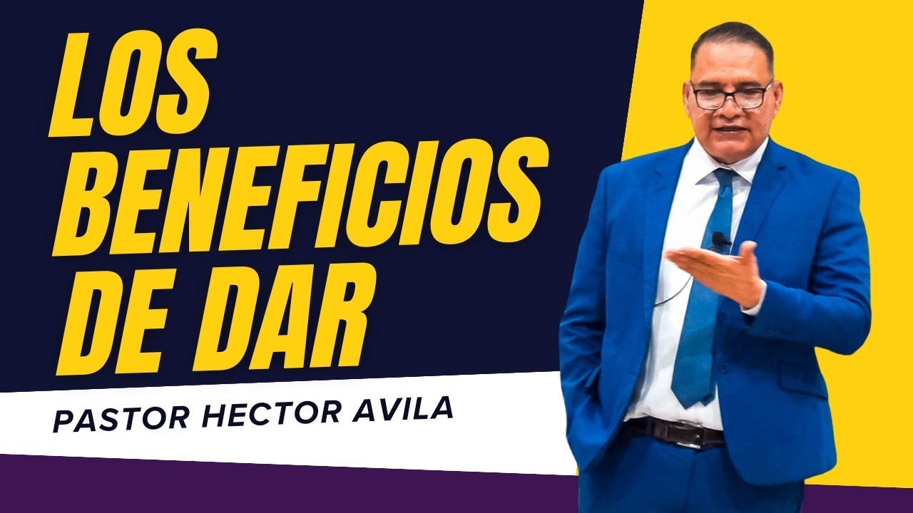 Pastor Hector Avila -LOS BENEFICIOS DE DAR - YouTube